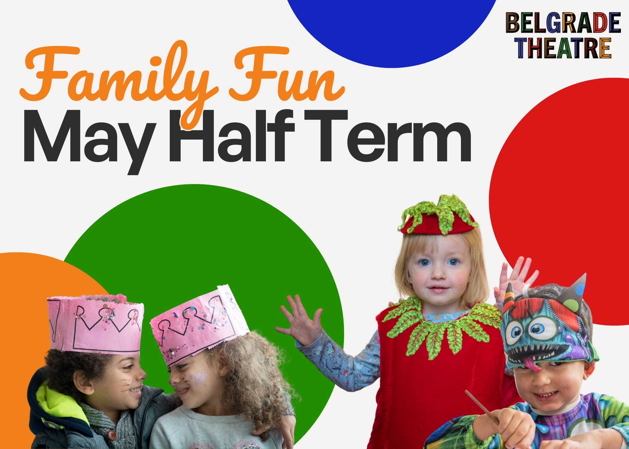 May Half Term Family Fun - Belgrade Theatre
